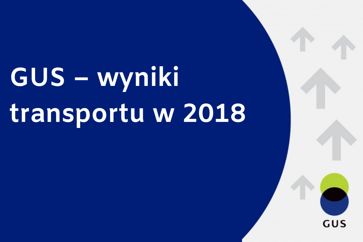 GUS wyniki transportu w 2018 | Ekspercki blog o logistyce